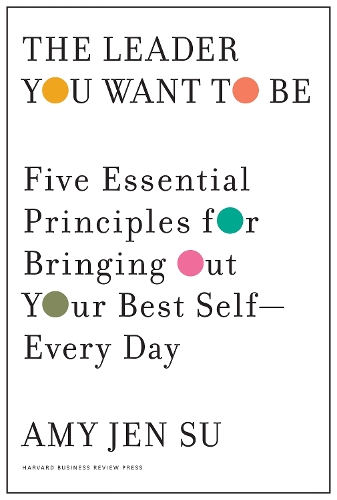 Leader You Want to Be - Amy Jen Su