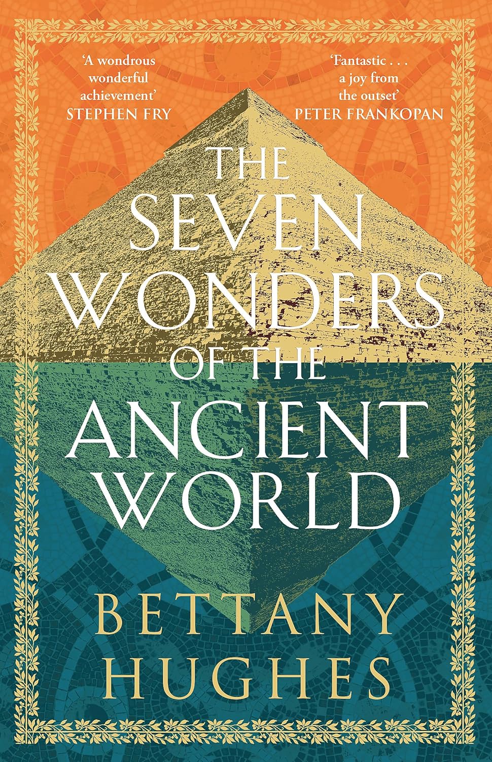 The Seven Wonders of the Ancient World - Bettany Hughes