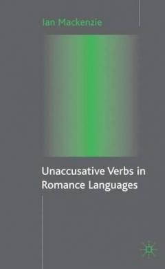 Unaccusative Verbs In Romance Languages - Ian E. Mackenzie