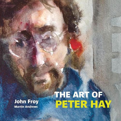 The Art of Peter Hay - John Froy, Martin Andrews