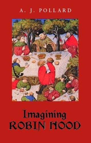 Imagining Robin Hood - A.J. Pollard