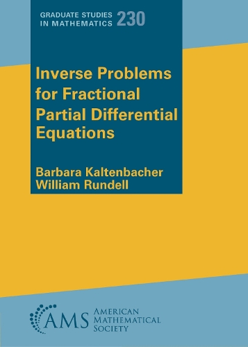 Inverse Problems for Fractional Partial Differential Equations - Barbara Kaltenbacher, William ...