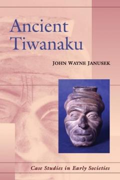 Ancient Tiwanaku - John Janusek