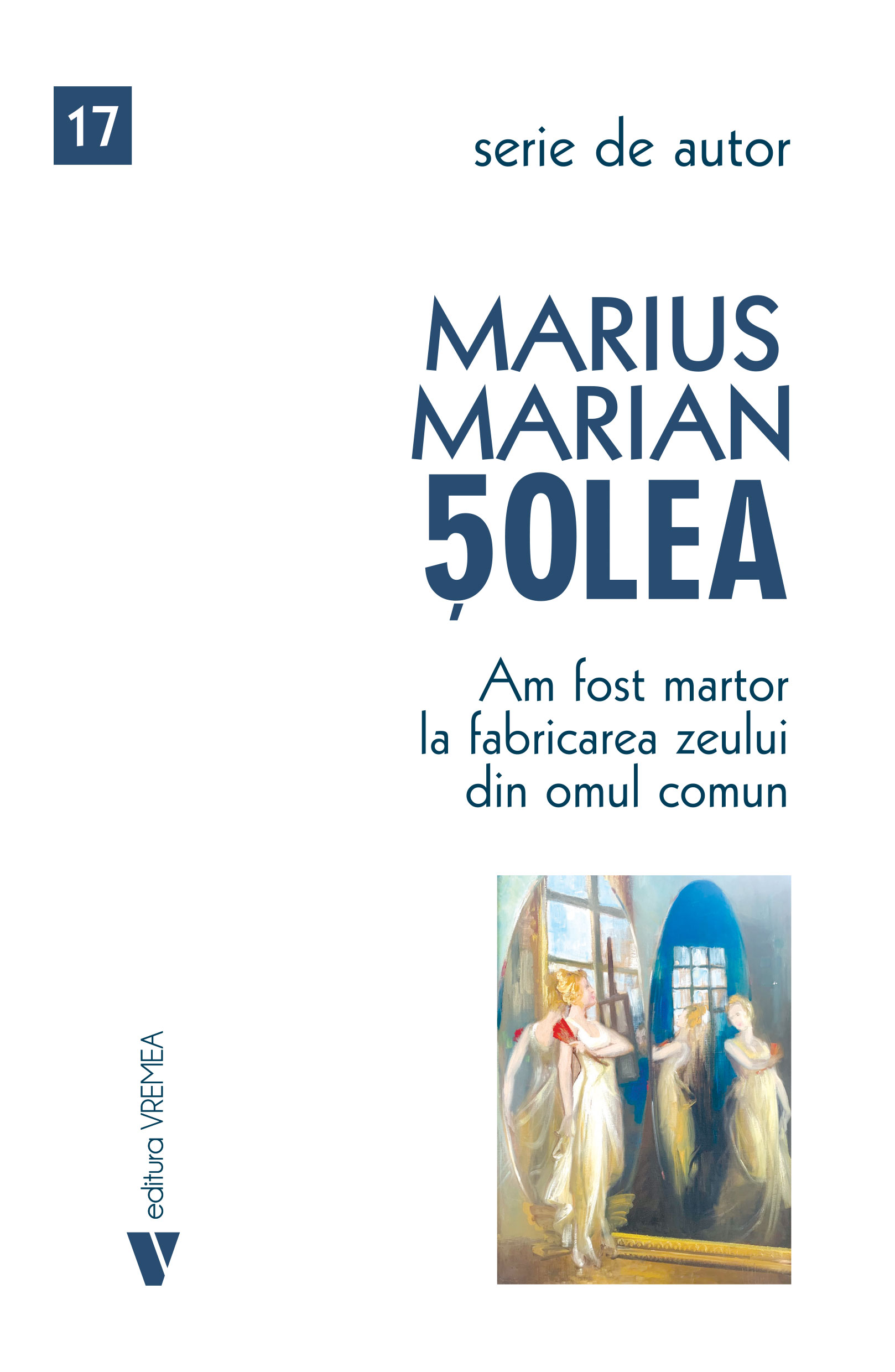 Am fost martor la fabricarea zeului din omul comun - Marius Marian Solea