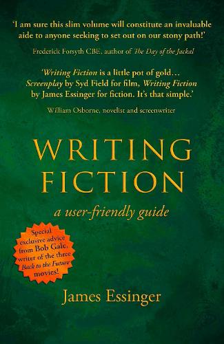Writing Fiction - a user-friendly guide - James Essinger