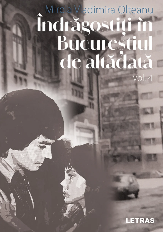 Indragostiti in Bucurestiul de altadata - Volum 4 - Mirela Vladimira ...