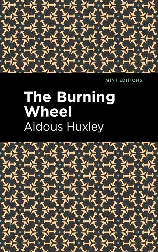 Burning Wheel - Aldous Huxley