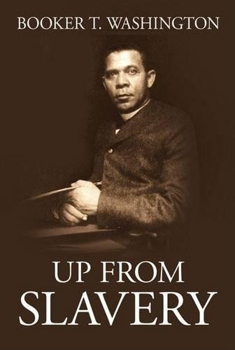 Up From Slavery - Booker T. Washington