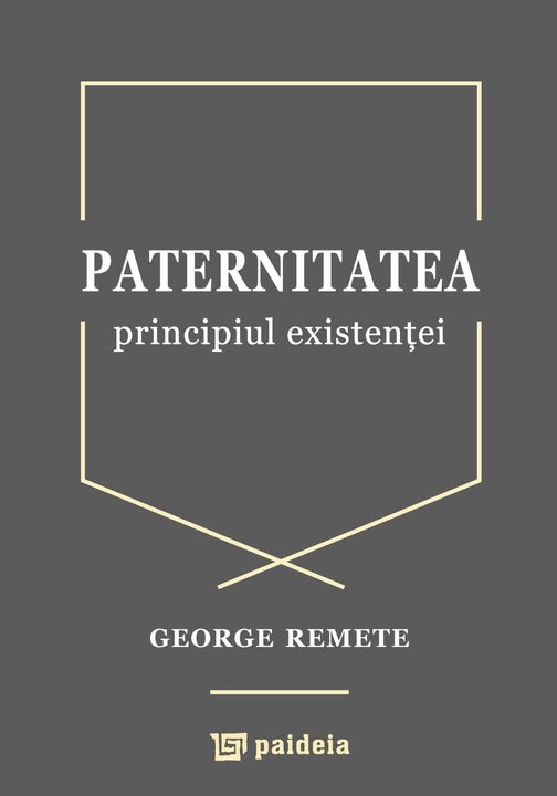 Paternitatea, principiul existentei - George Remete