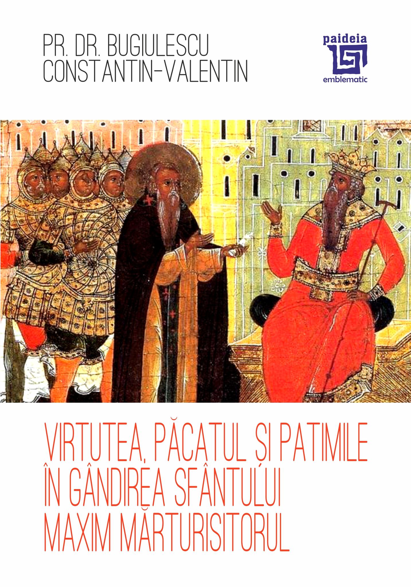 Virtutea, pacatul si patimile in gandirea Sfantului Maxim ...