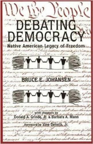 Debating Democracy - Bruce E Johansen