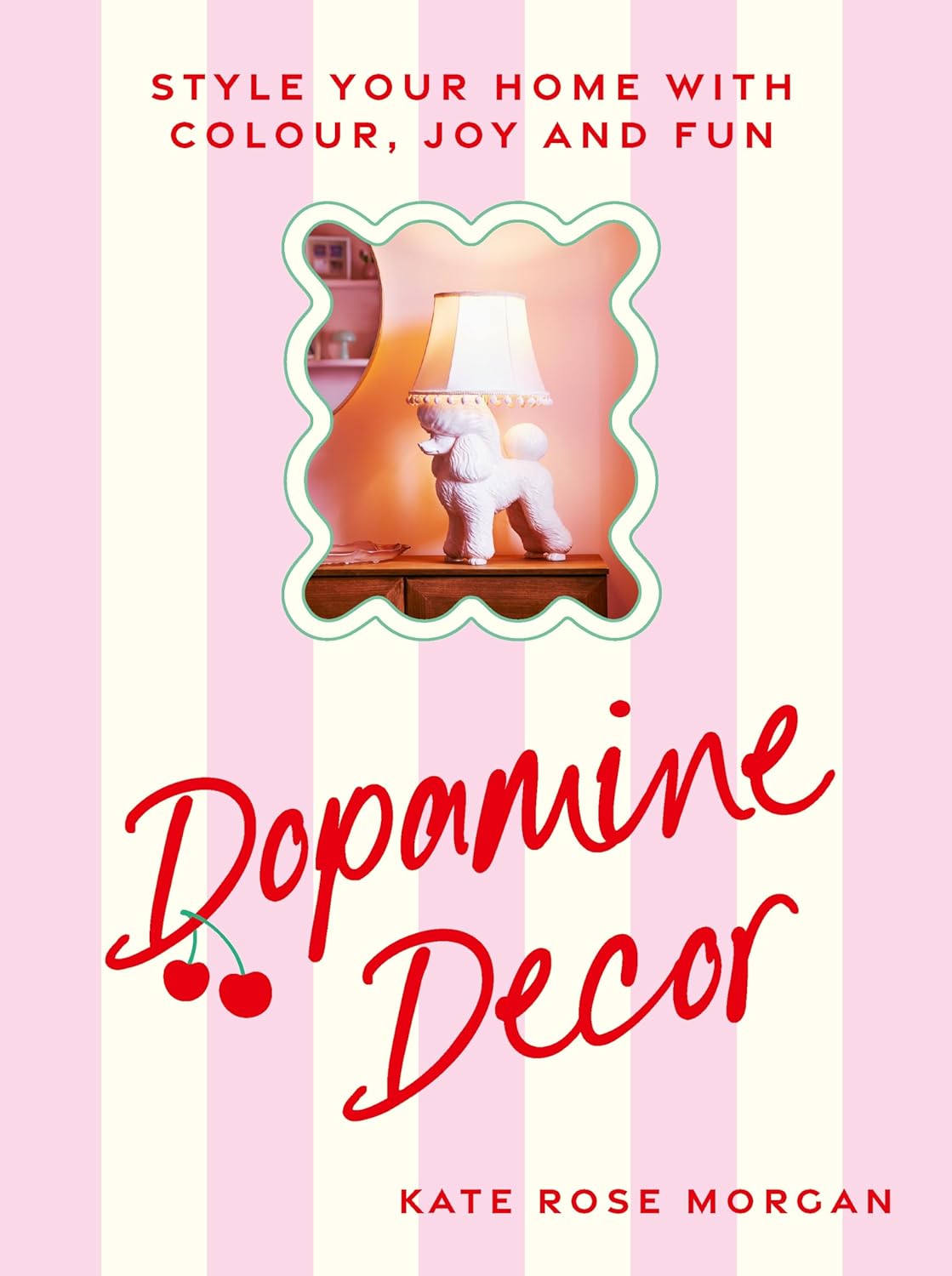 Dopamine Decor - Kate Rose Morgan