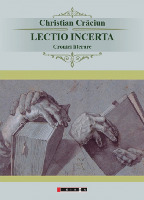 Lectio incerta. Cronici literare - Christian Craciun