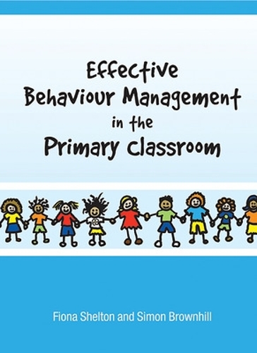 Effective Behaviour Management In The Primary Classroom - Shelton