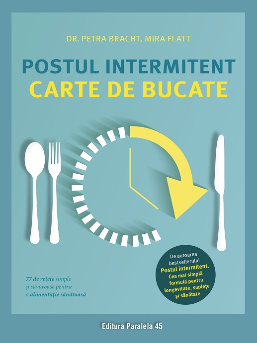 Postul intermitent. Carte de bucate - Petra Bracht, Mira Flatt