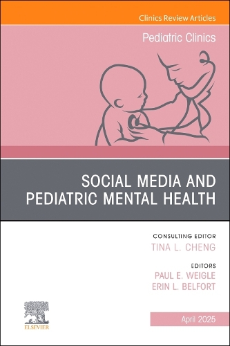 Social Media and Pediatric Mental Health, An Issue of Pediatric Clinics ...