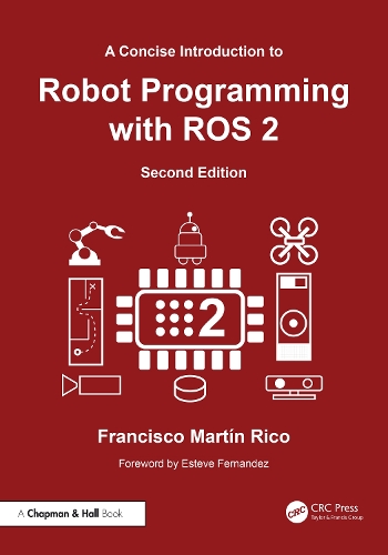 Concise Introduction to Robot Programming with ROS 2 - Francisco Martin ...