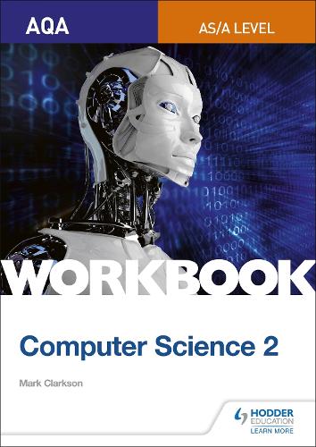 AQA AS/A-level Computer Science Workbook 2 - Mark Clarkson