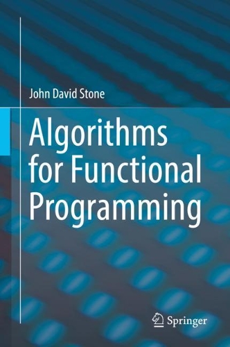 Algorithms for Functional Programming - John David Stone Algorithms for Functional Programming - John David Stone