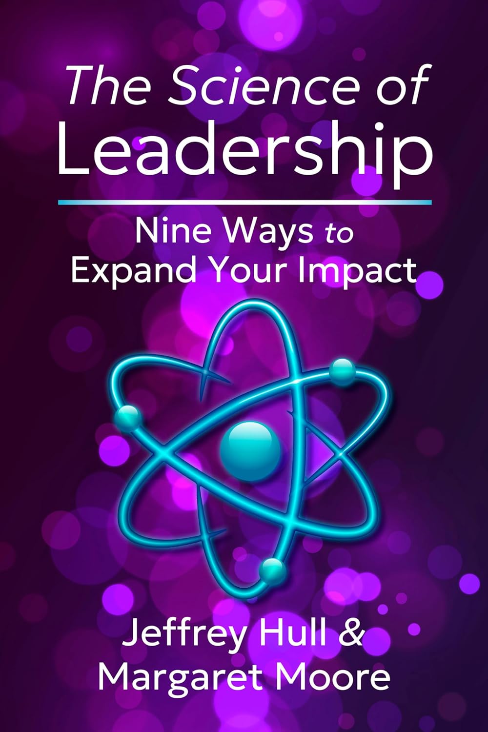 The Science of Leadership - Jeffrey W. Hull, Margaret Moore