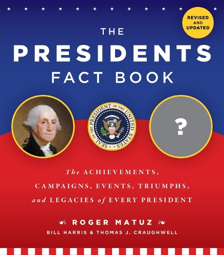 The Presidents Fact Book: The Achievements, Campaigns, and Legacies of ...