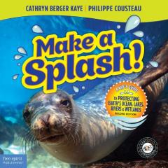 Make a Splash! - Cathryn Berger Kaye, Philippe Cousteau