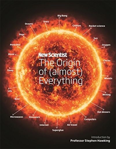New Scientist: The Origin of (almost) Everything - Graham Lawton ...