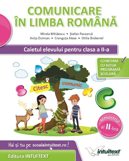 Caietul elevului - Comunicare in limba romana - Clasa a II-a , semestrul 2 - Mirela Mihaescu ...