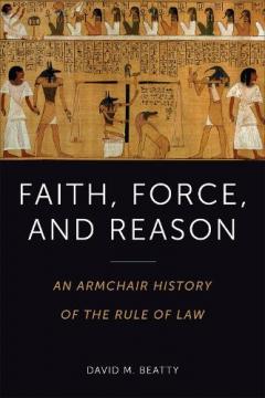 Faith, Force, and Reason: An Armchair History of the Rule of Law ...