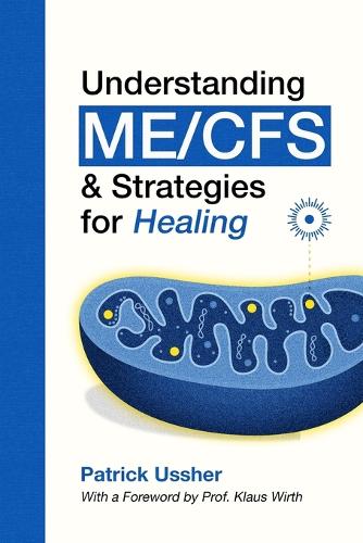 Understanding ME/CFS & Strategies for Healing - Patrick Ussher, Prof ...