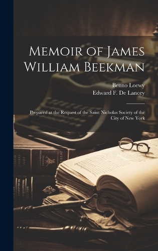 Memoir of James William Beekman: Prepared at the Request of the Saint ...