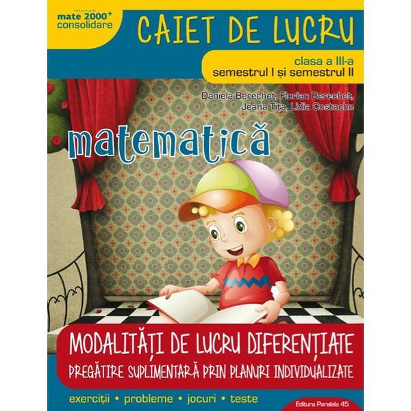Matematica si explorarea mediului, caiet de lucru, pentru clasa a III-a - Daniela Berechet ...