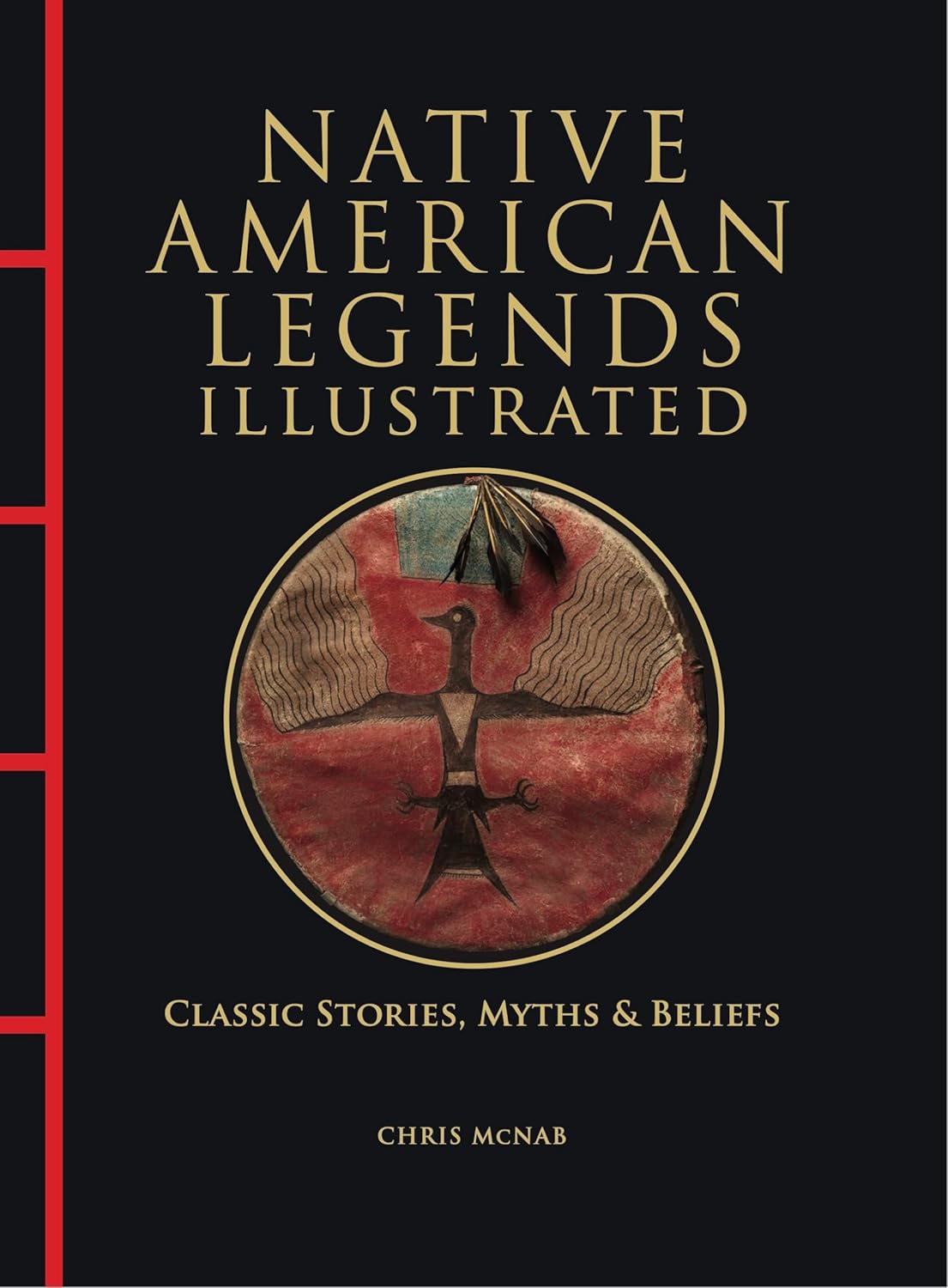 Native American Legends Illustrated - Chris Mcnab