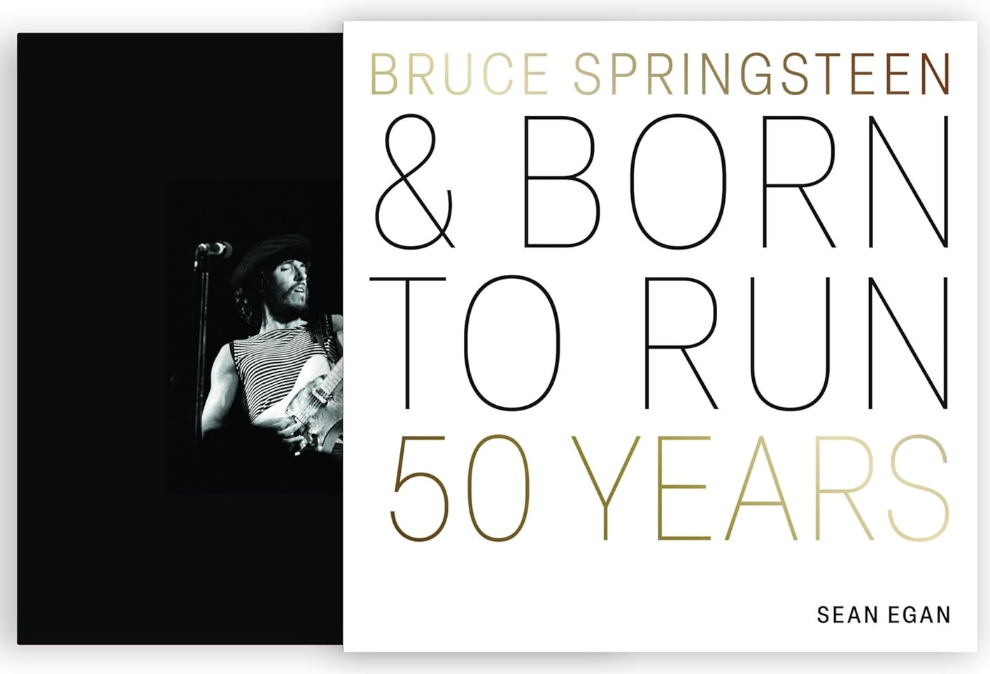 Bruce Springsteen and Born to Run: 50 Years - Sean Egan