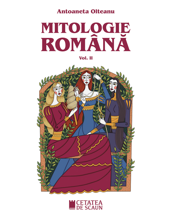 Mitologie romana. Volumul II - Antoaneta Olteanu