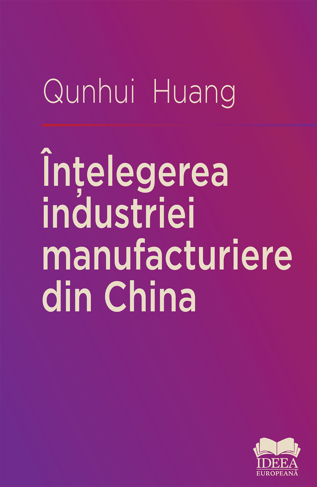 Intelegerea industriei manufacturiere din China - Huang Qunhui