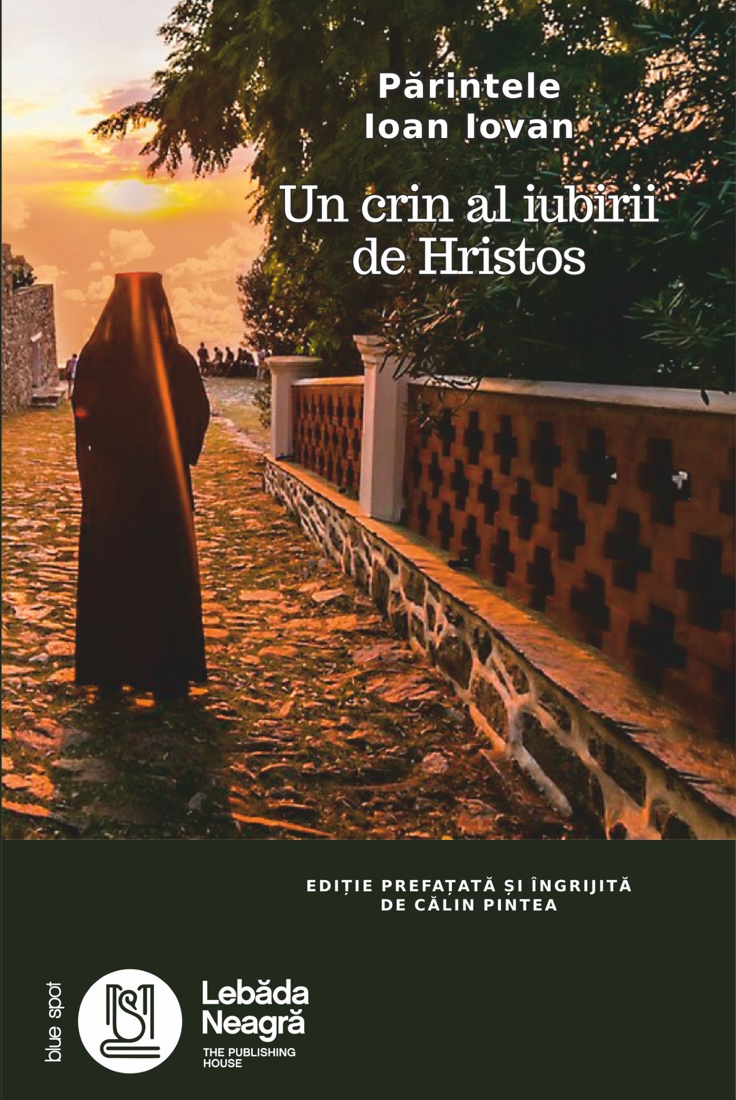 Parintele Ioan Iovan - Un crin al iubirii de Hristos - Calin Pintea