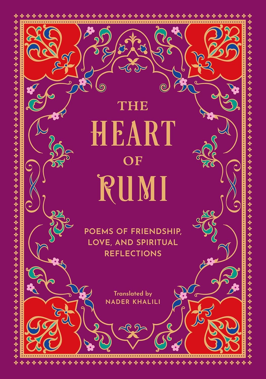 The Heart of Rumi - Jalal al-Din Rumi, Rumi
