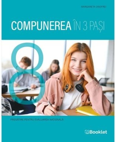 Compunerea in 3 pasi. Pregatire pentru Evaluarea Nationala - Mihaela Onofrei