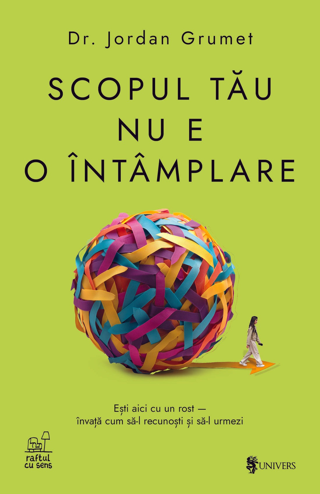 Scopul tau nu e o intamplare - Jordan Grumet