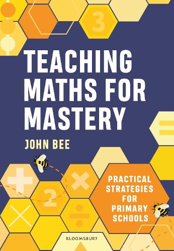 Teaching Maths for Mastery - John Bee