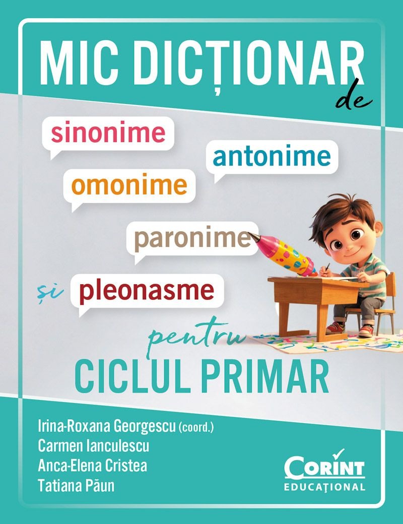Mic dictionar de sinonime, antonime, omonime, paronime si pleonasme pentru ciclul primar - Irina ...