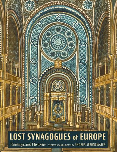 Lost Synagogues of Europe - Andrea Strongwater