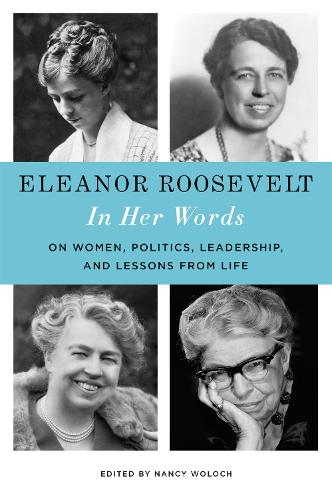 Eleanor Roosevelt: In Her Words - Eleanor Roosevelt, Nancy Woloch