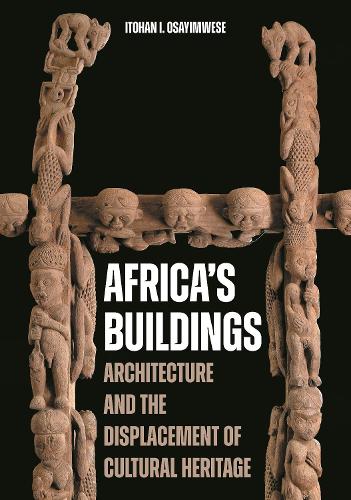 Africa's Buildings - Itohan I. (Director of Graduate Studies and ...