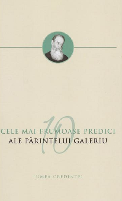 Cele mai frumoase predici ale Parintelui Galeriu - Constantin Galeriu