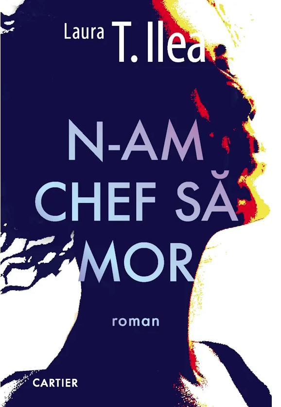 N-am chef sa mor - Laura T.Ilea