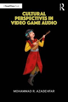 Cultural Perspectives in Video Game Audio - Mohammad R. Azadehfar
