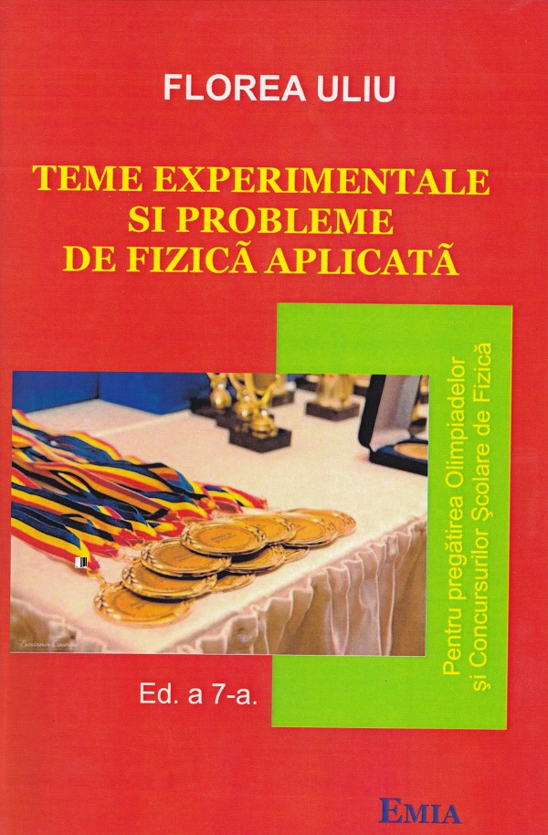 Teme experimentale si probleme de fizica aplicata - Florea Uliu