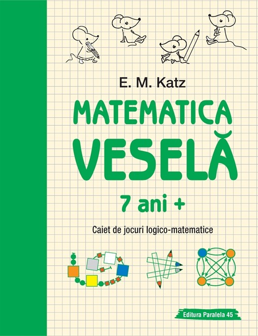 Matematica vesela. Caiet de jocuri logico-matematice (7 ani +) - E. M. Katz
